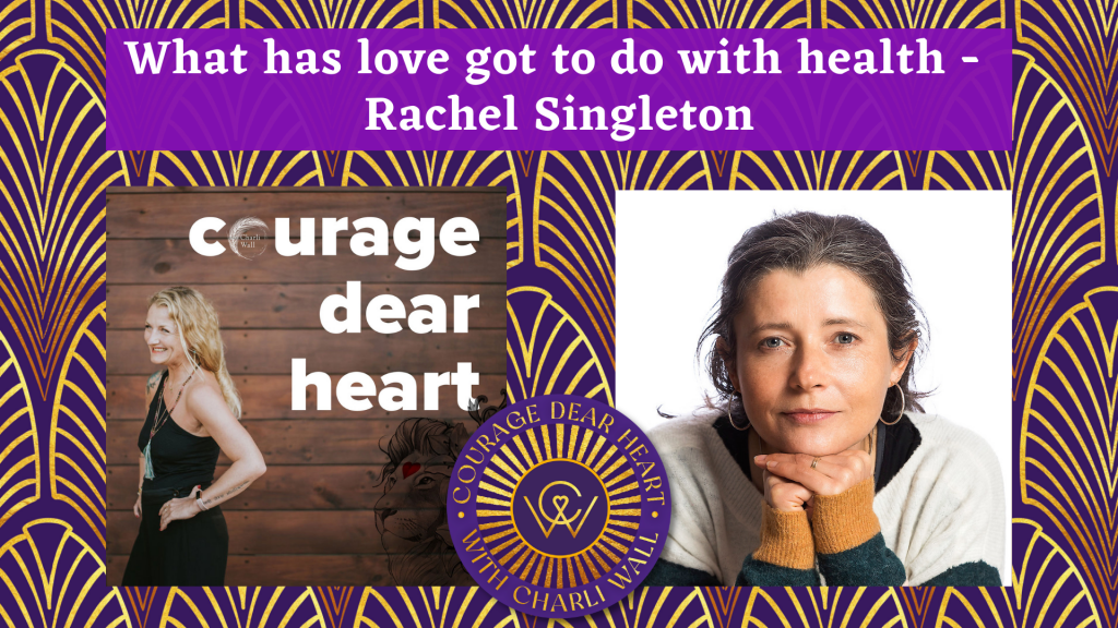 Episode 49: What has love got to do with health - Rachel Singleton ...